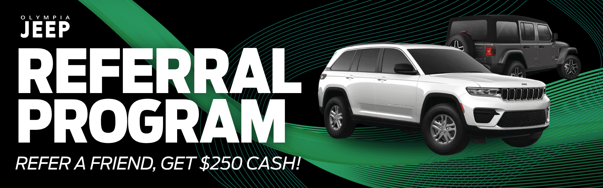 Refer a Friend & Earn $250 | Olympia Jeep Referral Program
